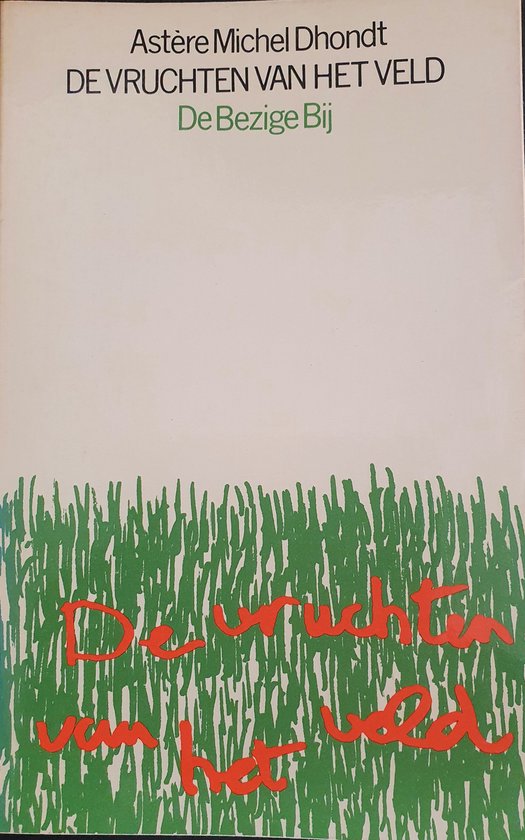 De vruchten van het veld, Astere Michel Dhondt | 9789023405658 | Boeken ...
