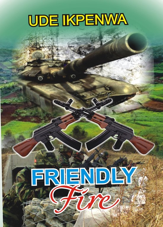 FRIENDLY FIRE (ebook), BASIL UDE IKPENWA | 1230005754175 | Boeken | bol.com
