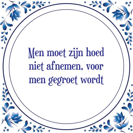 Tegel met spreuk |Spreuktegels | Wanddecoratie | Men moet zijn hoed ...