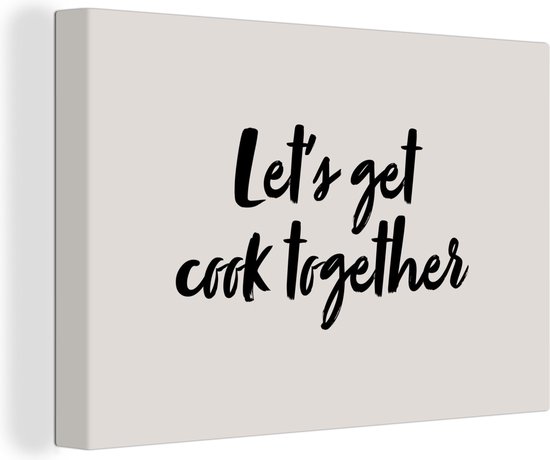 Canvas Schilderij Quotes - Let's get cook together - Spreuken - Koken ...