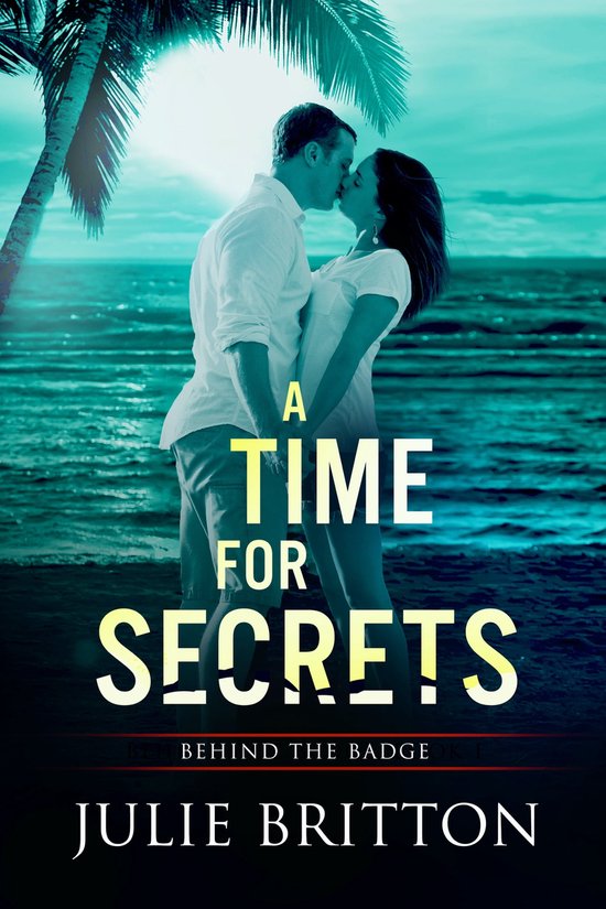Behind the Badge 1 - A Time for Secrets (ebook), Julie Britton ...