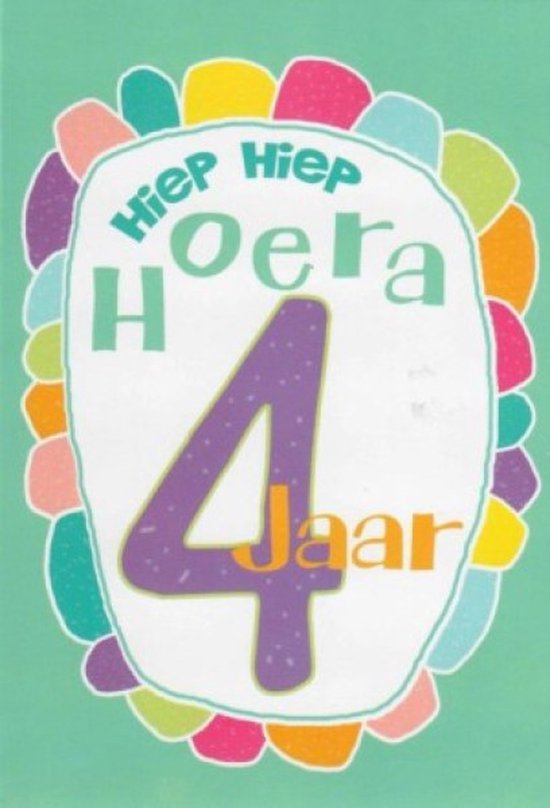 Hiep, hiep hoera! Je bent 4 jaar geworden! Hartelijk gefeliciteerd! Een ...