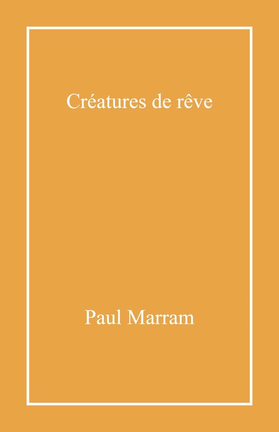 Créatures de rêve (ebook), Paul Marram | 9791040516309 | Boeken | bol.com