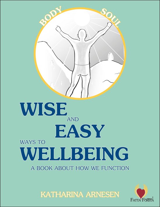 Wise and Easy Ways to Wellbeing - a book about how we function (ebook ...