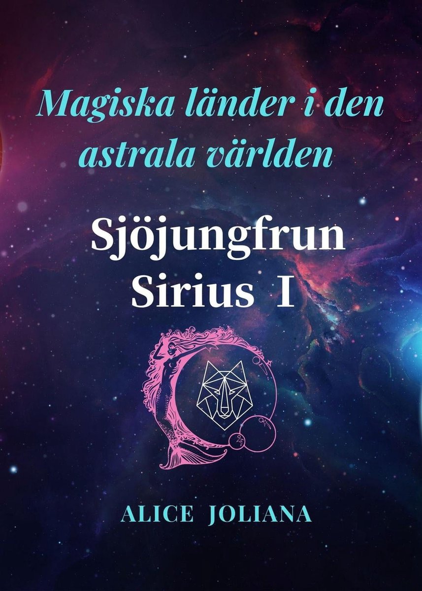 Magiska länder i den astrala världen - Sjöjungfrun Sirius Ⅰ (ebook), Alice Joliana |... | bol
