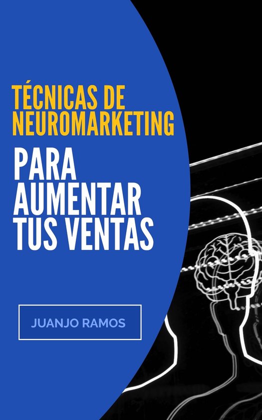 Técnicas de neuromarketing para aumentar tus ventas (ebook), Juanjo Ramos |... | bol.com