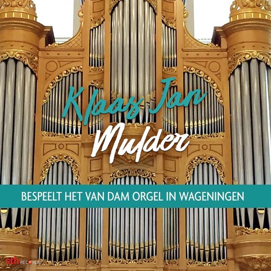 Klaas Jan Mulder - Bespeelt Het Van Dam Orgel In Wageningen (CD), Klaas ...