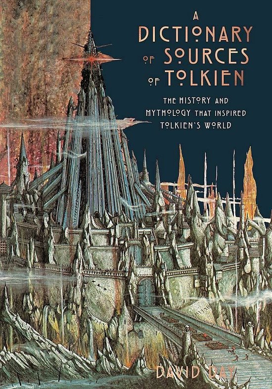 A Dictionary of Sources of Tolkien The History and Mythology That ...