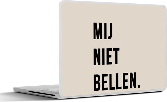 Laptop sticker - 12.3 inch - Quotes - Spreuken - Mij niet bellen ...