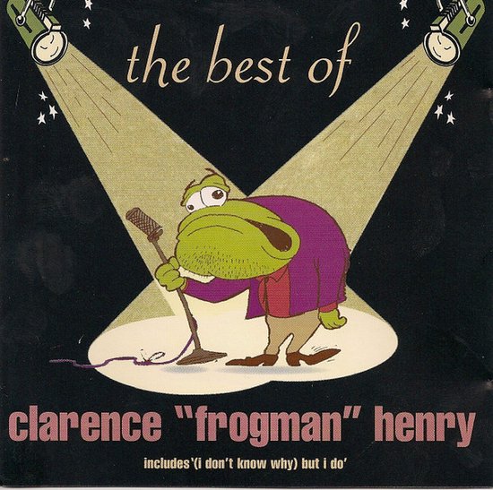 Ain't Got No Home: The Best of Clarence "Frogman" Henry, Onbekend ...