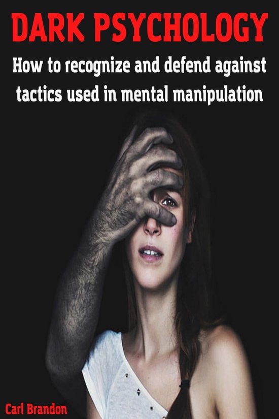 Dark Psychology - how to Recognize and Defend Against Tactics Used in Mental... | bol.com