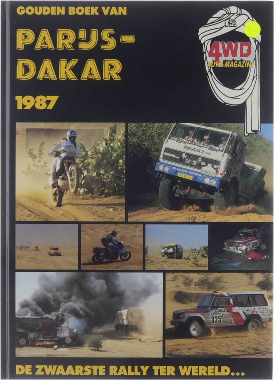 Gouden Boek van Parijs-Dakar 1987 : de zwaarste rally ter wereld, Dick ...