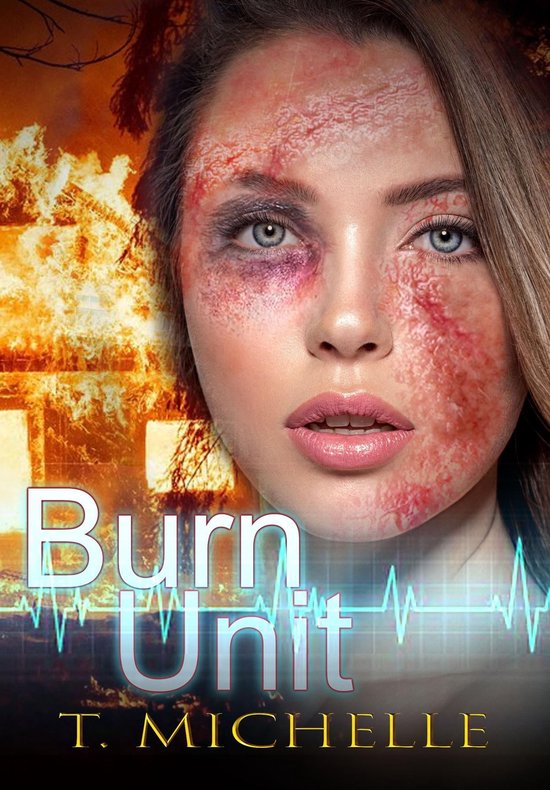Burn Unit (ebook), T Michelle | 9798986451619 | Boeken | bol.com