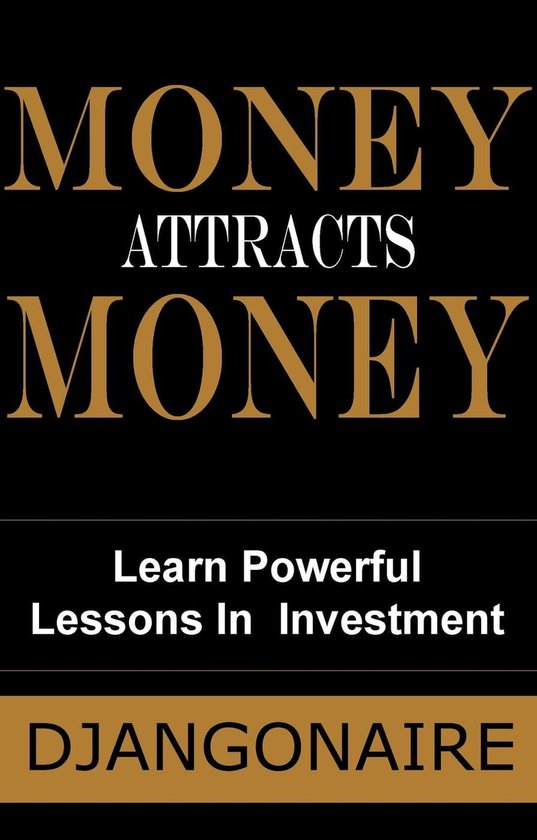 Money Attracts Money - Learn Powerful Lessons In Investment (ebook ...