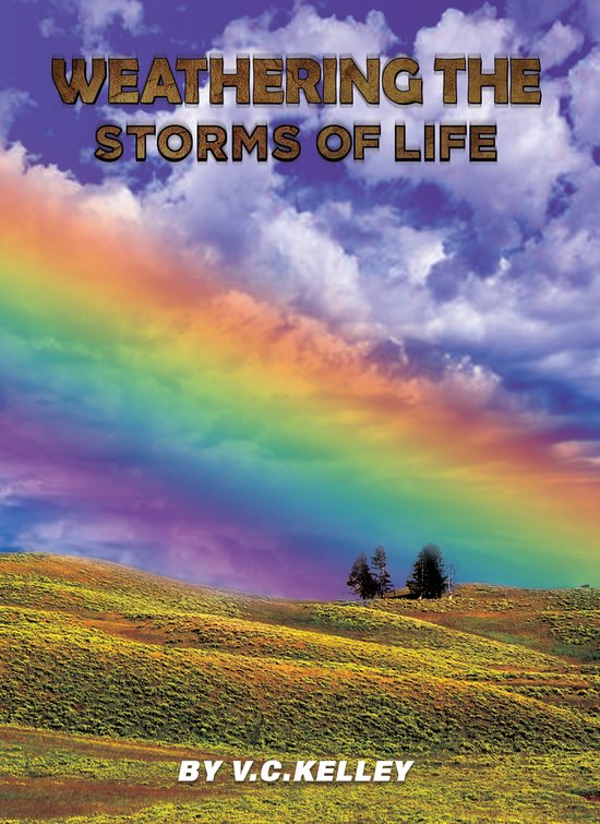 Weathering The Storms Of Life (ebook), V C Kelley | 1230006092351 ...