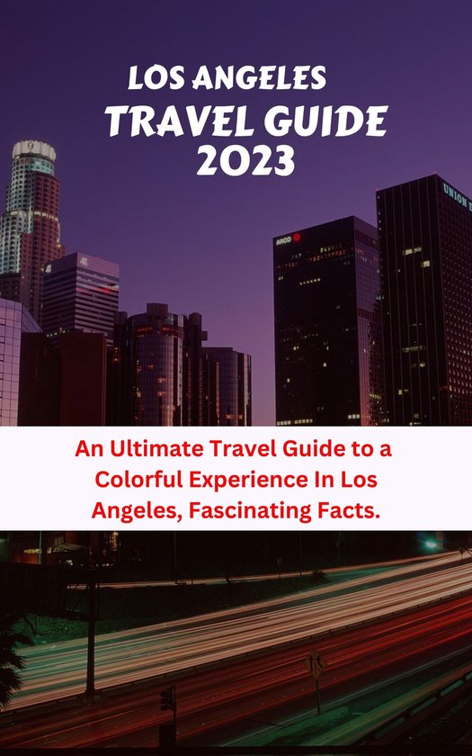LOS ANGELES TRAVEL GUIDE 2023 (ebook), Reginald J. Chilton | 1230006094287 | Boeken | bol.com