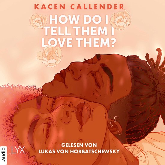 How do I tell them I love them? (Ungekürzt), Kacen Callender | 9783966352956 | Boeken | bol.com