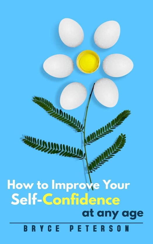 Self Awareness 2 - How to Improve Your Self-Confidence at any age (ebook), Bryce... | bol