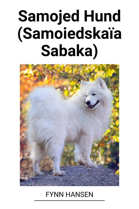 Samojed Hund (Samoiedskaïa Sabaka) (ebook), Fynn Hansen | 9798215391464 ...
