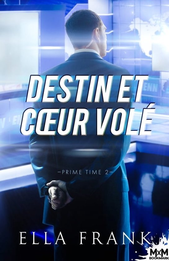 Prime Time 2 - Destin et coeur volé (ebook), Ella Frank | 9791038128422 | Boeken | bol.com