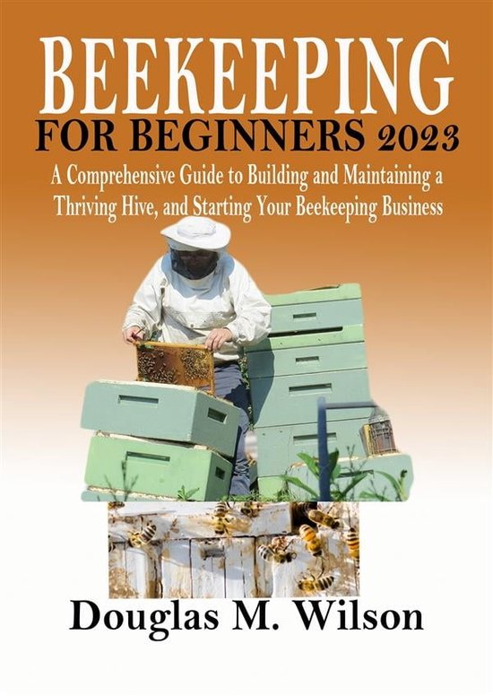 Beekeeping For Beginners 2023 (ebook), Wilson Douglas M ...