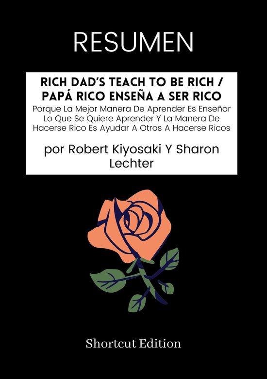 Resumen - Rich Dad’S Teach To Be Rich / Papá Rico Enseña A Ser Rico ...