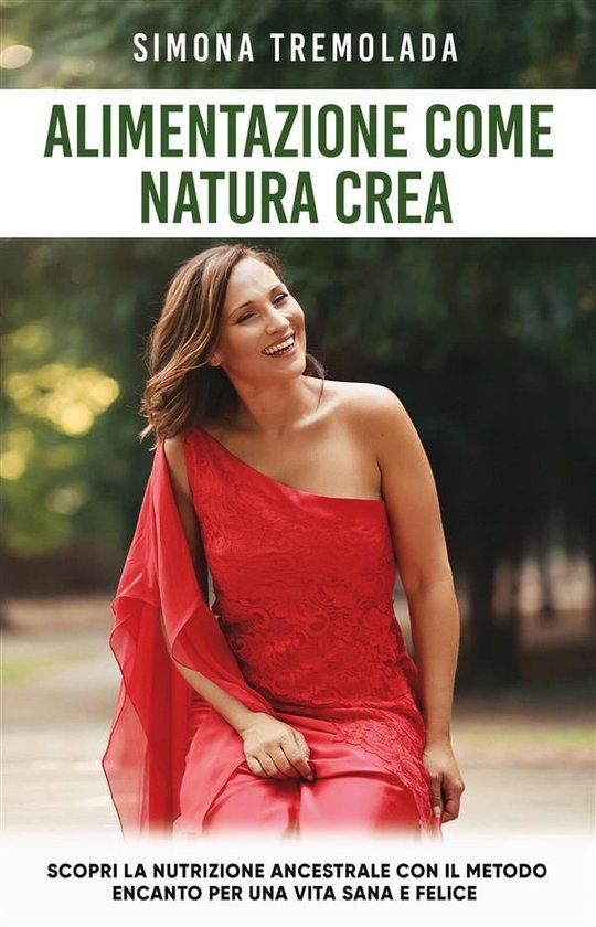 Alimentazione come natura crea (ebook), Simona Tremolada ...