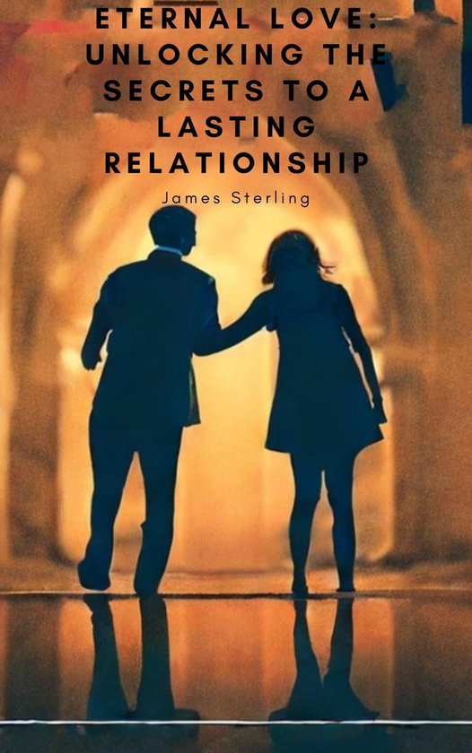 Eternal Love Unlocking the Secrets to a Lasting Relationship (ebook ...