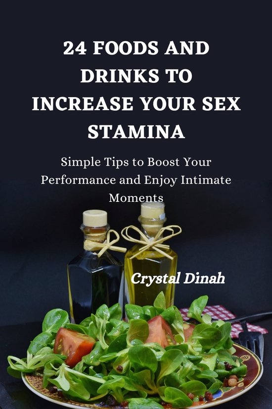 24 FOODS AND DRINKS TO INCREASE YOUR SEX STAMINA (ebook), Crystal Dinah ...
