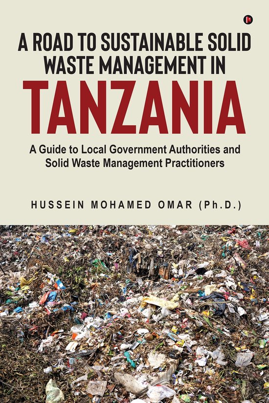 A Road to Sustainable Solid Waste Management in Tanzania (ebook ...