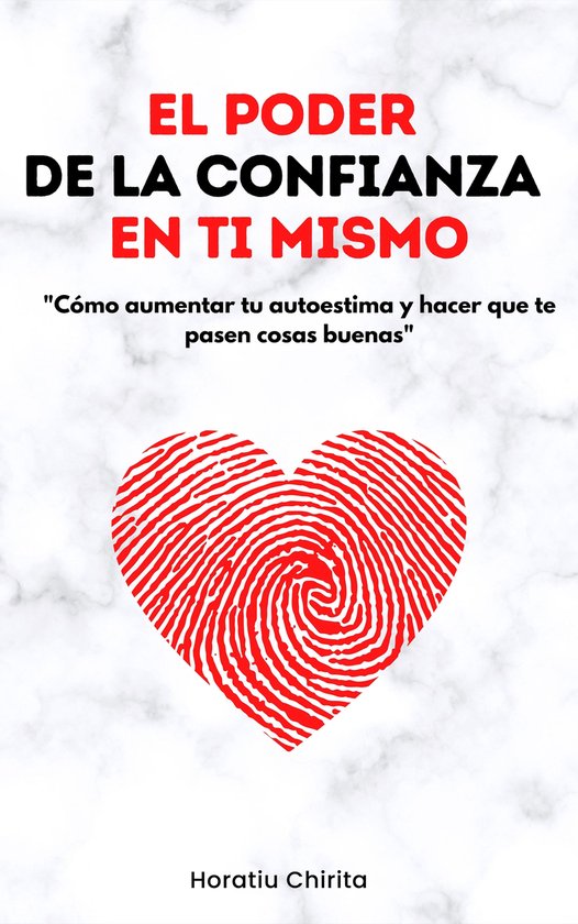 El Poder de la Confianza en ti Mismo (ebook), Horacio Chirita | 9798215659526 | Boeken | bol.com