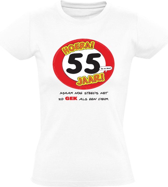 Hoera 55 jaar! Maar nog steeds zo gek als een deur! Dames T-shirt ...