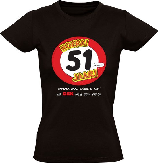 Hoera 51 jaar! Maar nog steeds zo gek als een deur! Dames T-shirt ...