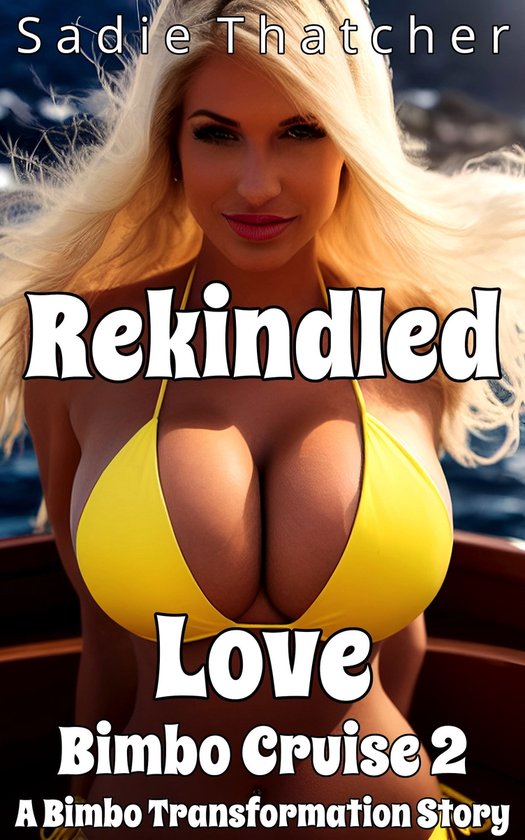 Bimbo Cruise - Rekindled Love: A Bimbo Transformation Story (ebook), Sadie Thatcher |... | bol.com