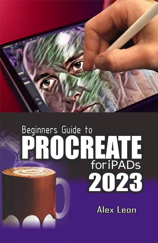 Beginners Guide to Procreate for iPads 2023 (ebook), Alex Leon | 9798215286852 | Boeken | bol