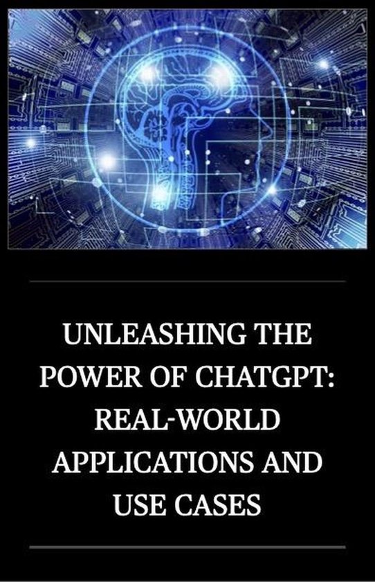 Unleashing the Power of ChatGPT: Real-World Applications and Use Cases ...