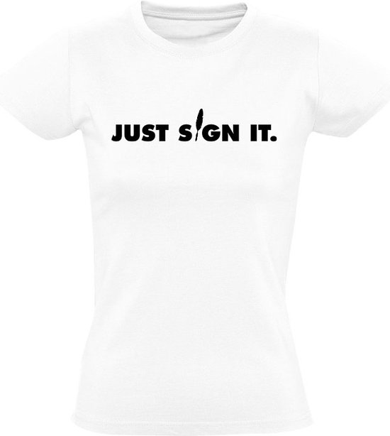 Just sign it Dames T-shirt | notaris | jurist | ambtenaar | contract ...