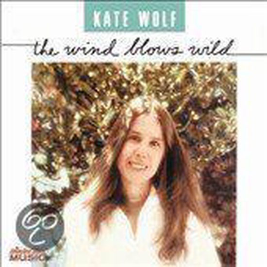 Wind Blows Wild, Kate Wolf | CD (album) | Muziek | bol.com
