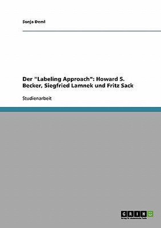 Der "Labeling Approach": Howard S. Becker, Siegfried Lamnek Und Fritz ...