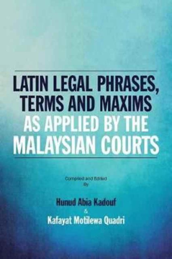 Latin Legal Phrases Terms And Maxims As Applied By The Malaysian latin-legal-phrases-terms-and-maxims-as-applied-by-the-malaysian