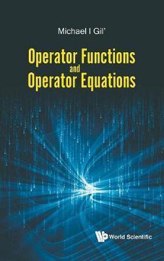 Operator Functions And Operator Equations | 9789813221260 | Michael Gil' | Boeken | bol.com
