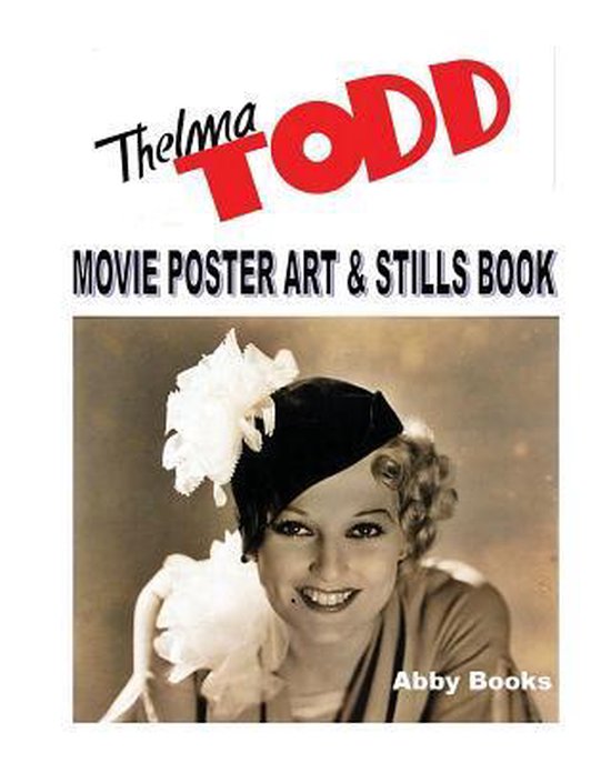 Thelma Todd Movie Poster Art & Stills Book, Abby Books | 9781544258577 ...