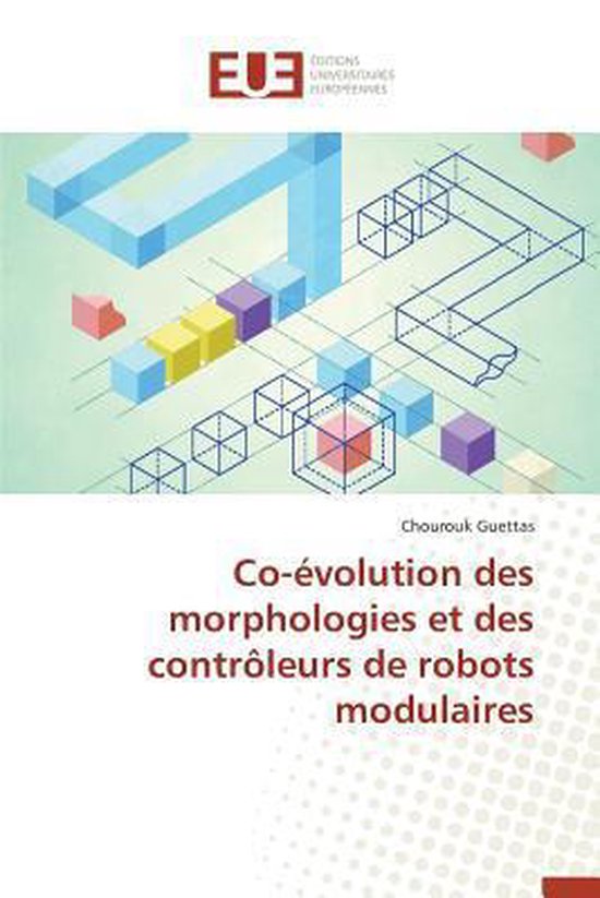 Omn.Univ.Europ.- Co-Évolution Des Morphologies Et Des Contrôleurs de Robots Modulaires... | bol
