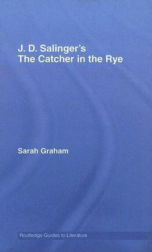 Routledge Guides to Literature- J.D. Salinger's The Catcher in the Rye ...