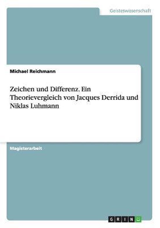 Zeichen und Differenz. Ein Theorievergleich von Jacques Derrida und ...