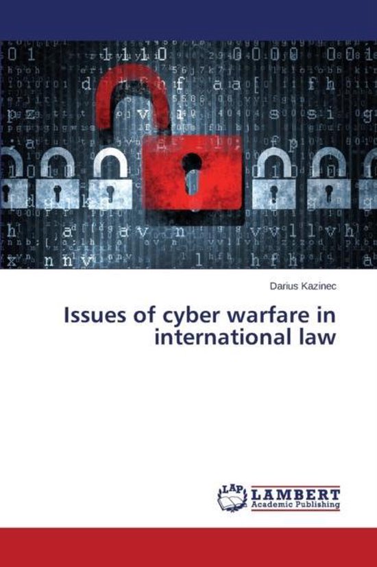 Issues of cyber warfare in international law | 9783659513077 | Kazinec ...