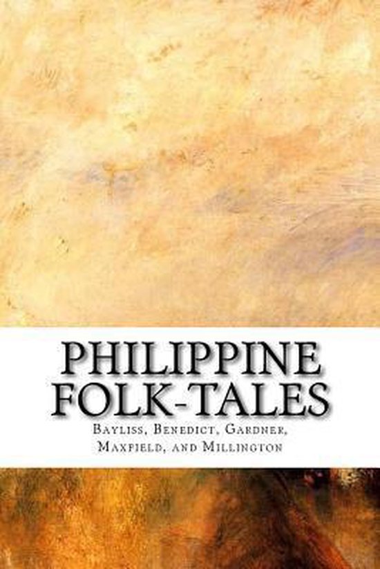 Philippine Folk-Tales, Benedict Gardner Maxfield An Bayliss ...