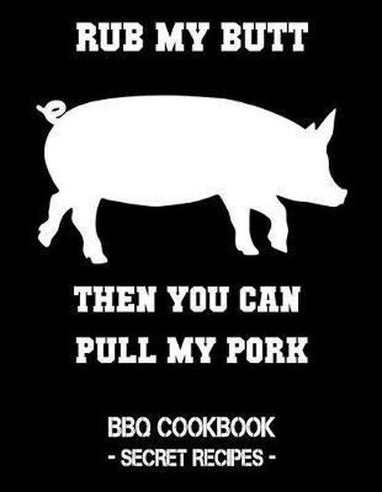 Rub My Butt Then You Can Pull My Pork Pitmaster Bbq 9781798463796