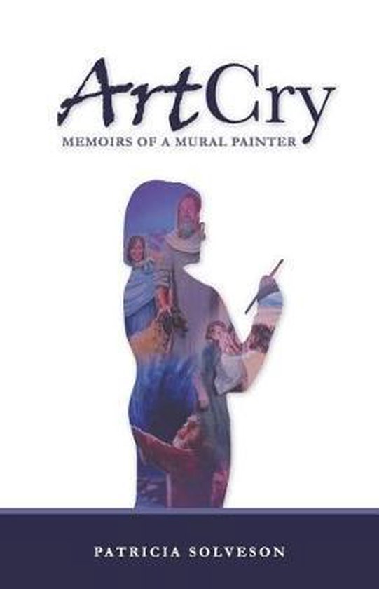 Artcry Memoirs of a Mural Painter, Patricia Solveson | 9781732411302 | Boeken | bol.com