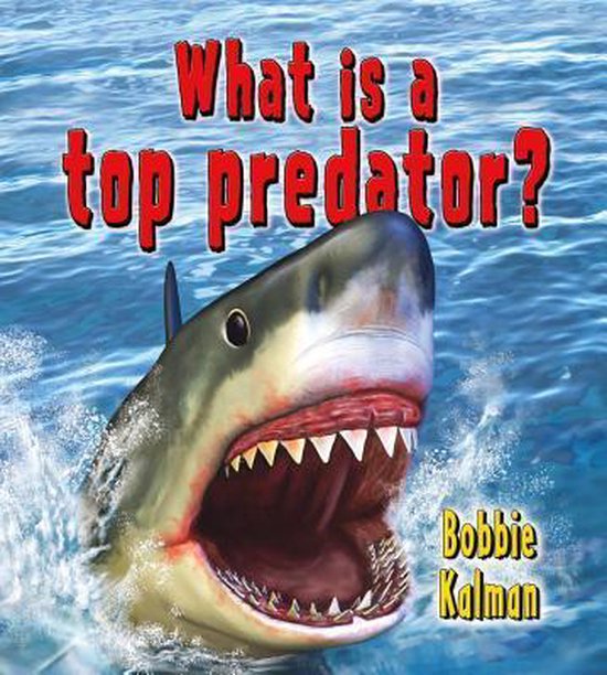 What Is a Top Predator? | 9780778727774 | Bobbie Kalman | Boeken | bol.com